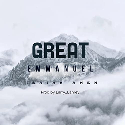 Play Great Emmanuel by isaiah Ameh on Amazon Music Unlimited