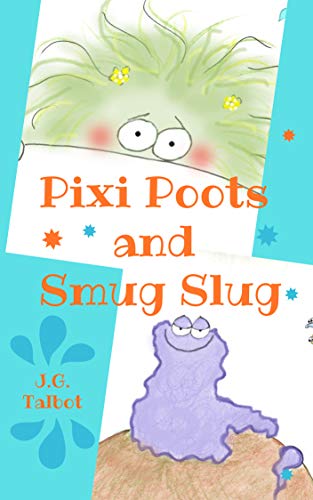 Pixi Poots and Smug Slug: 2 Small Picture Books in 1 eBook : Talbot, J ...