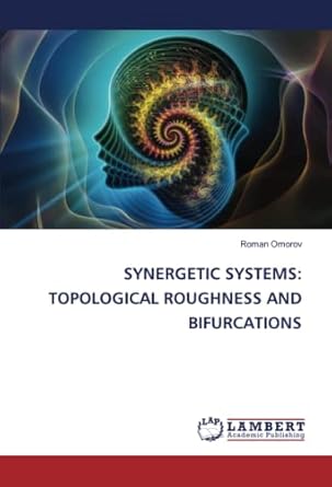 SYNERGETIC SYSTEMS: TOPOLOGICAL ROUGHNESS AND BIFURCATIONS : Roman ...