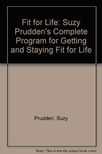 Fit for Life: Suzy Prudden's Complete Program for Getting and Staying ...