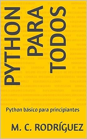 Python para todos: Python al alcance de todos eBook : C. Rodríguez, M ...