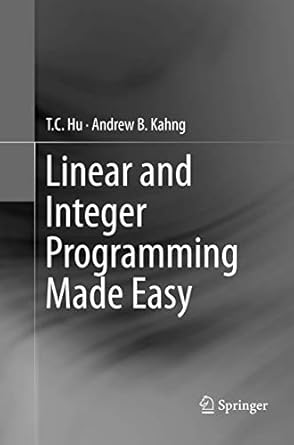 Linear and Integer Programming Made Easy : Hu, T. C., Kahng, Andrew B.: Amazon.in: Books