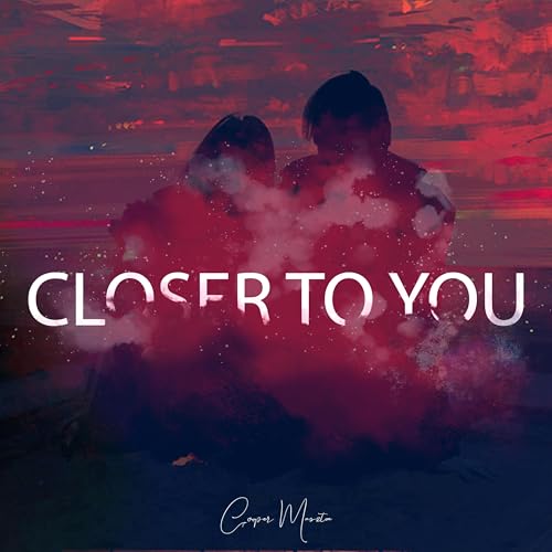 Écouter Closer To You de Cooper Maszton sur Amazon Music Unlimited