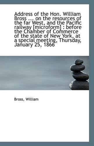 Address of the Hon. William Bross ... on the resources of the far West ...