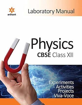 Arihant Laboratory Manual Physics CBSE Class XII : Arihant Experts ...