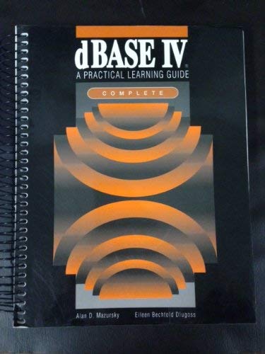 The dBASE IV: A Practical Learning Guide: Mazursky, Alan D ...