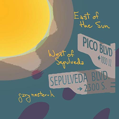 Play East of the Sun, West of Sepulveda by Gary Nesteruk on Amazon Music