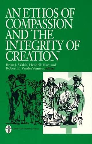 An Ethos of Compassion and the Integrity of Creation: Hart, Hendrick ...