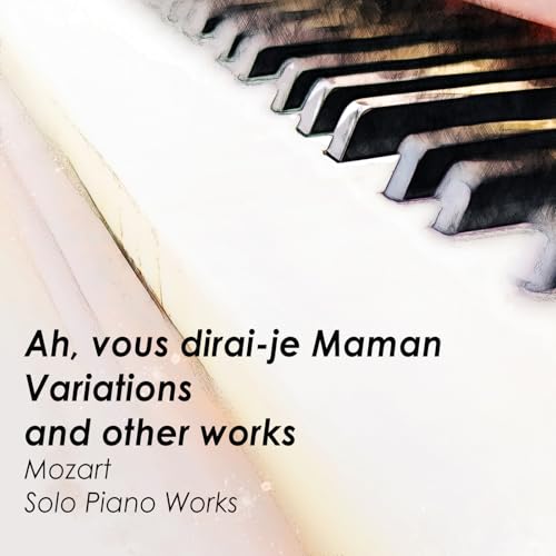 Amazon.co.jp: 'Ah, vous dirai-je Maman' Variations and other works ...