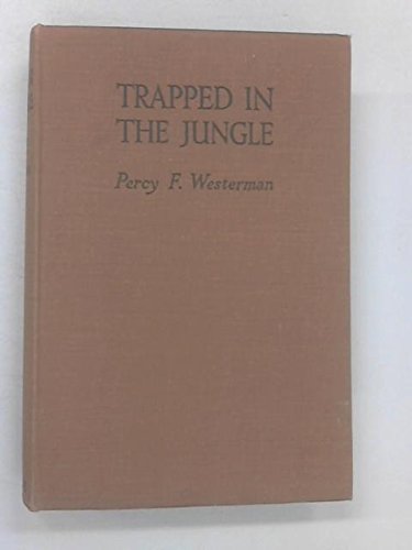 Trapped in the jungle: WESTERMAN, Percy F., Illus by A.S. Forrest ...
