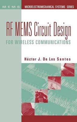 RF MEMS Circuit Design for Wireless Communications: Santos, Hector J ...