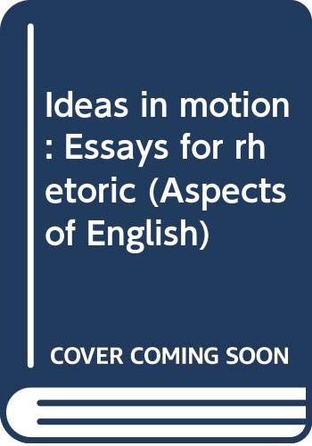 Ideas in motion: Essays for rhetoric (Aspects of English): Beal ...