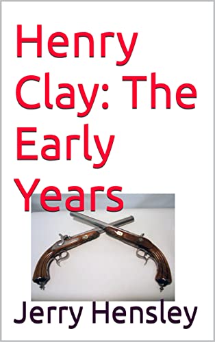Henry Clay: The Early Years (Henry Clay: Compromise and Ambition Book 1 ...