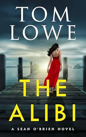 Amazon.com: The Alibi: A Sean O'Brien Novel eBook : Lowe, Tom: Kindle Store