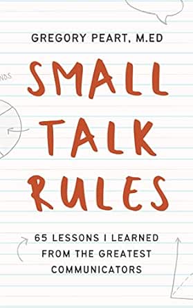 Small Talk Rules: 65 Lessons I Learned From The Greatest Communicators ...