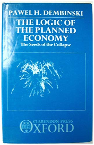 The Logic of Planned Economy: The Seeds of the Collapse: Dembinski ...