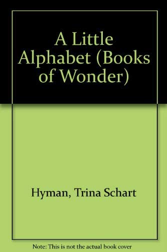 A Little Alphabet (Books of Wonder): Hyman, Trina Schart: 9780688120351 ...