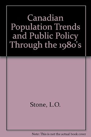 Canadian population trends and public policy through the 1980s: Stone ...