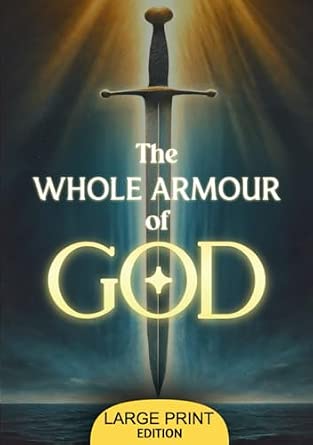 The Whole Armour of God (Large Print Edition): An Inspirational Study ...