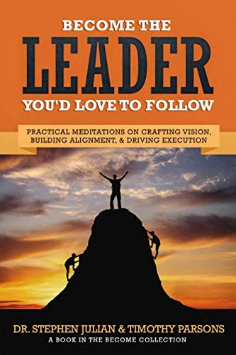 Become the Leader You'd Love to Follow: Julian, Stephen, Parsons ...