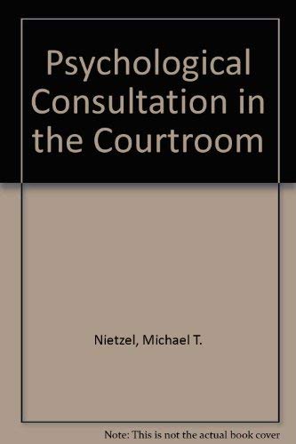 Psychological Consultation in the Courtroom: Nietzel, Michael T ...