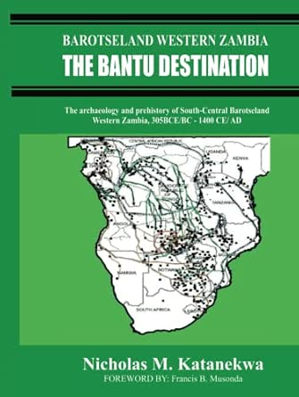 BAROTSELAND WESTERN ZAMBIA: THE BANTU DESTINATION: The archaeology and ...