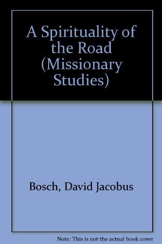 A Spirituality of the Road (Missionary Studies): Bosch, David Jacobus ...