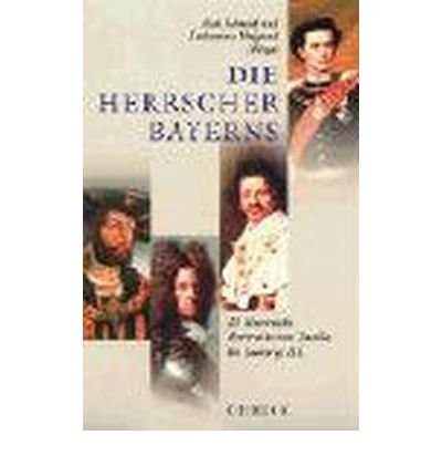 Die Herrscher Bayerns. Sonderausgabe: 25 historische Portraits von ...