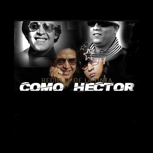 Amazon.co.jp: COMO HECTOR [Explicit] : Recio El De La Tinta: Digital Music