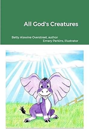 Amazon.com: All God's Creatures: 9781387574094: Overstreet, Betty ...