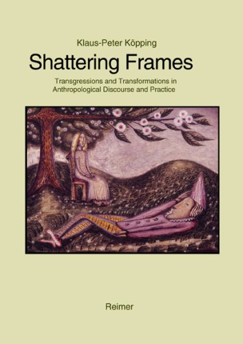 Shattering Frames: Köpping, Klaus-Peter: 9783496024972: Amazon.com: Books