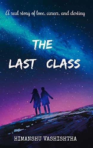 The Last Class eBook : Vashishtha, Himanshu: Amazon.in: Kindle Store