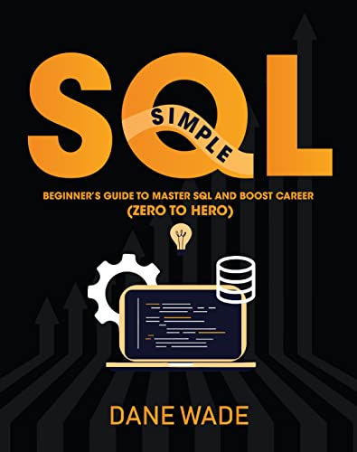 Simple SQL: Beginner’s Guide To Master SQL And Boost Career (Zero To ...