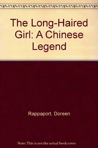 Long-Haired Girl: A Chinese Legend: Rappaport, Doreen: 9780803714120 ...