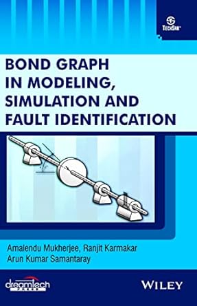 Bond Graph, in Modeling, Simulation and Fault Identification ...