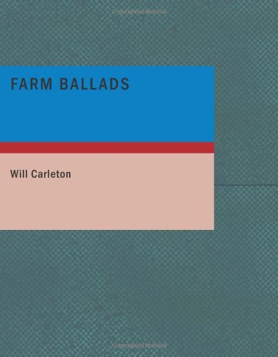 Amazon.com: Farm Ballads: 9781434638939: Carleton, Will: Books