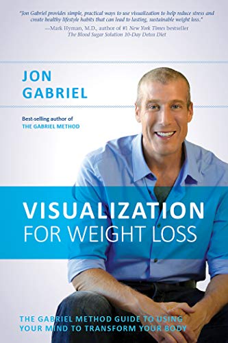 Visualization for Weight Loss: The Gabriel Method Guide to Using Your ...
