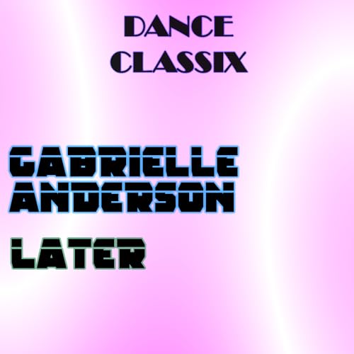 Amazon.com: Later : Gabrielle Anderson: Digital Music