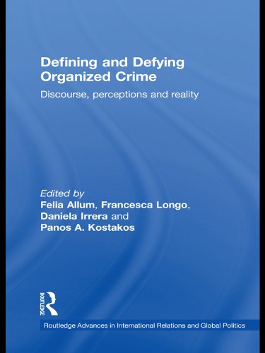 Defining and Defying Organised Crime: Discourse, Perceptions and ...