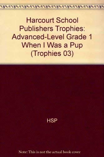 When I Was a Pup, Advanced Level Grade 1: Harcourt School Publishers ...
