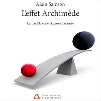 L'effet archimède [The Archimedes Effect]: Votre effet de levier pour ...