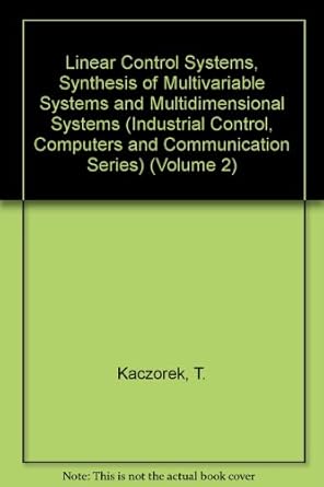 Linear Control Systems, Synthesis of Multivariable Systems and ...