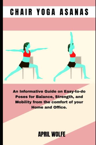 CHAIR YOGA ASANAS: An Informative Guide on Easy-to-do Poses - Want It All
