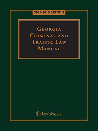 Georgia Criminal and Traffic Law Manual (2014-2015): Publisher's ...