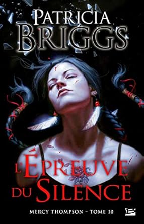 Mercy Thompson, T10 : L'Épreuve du silence : Briggs, Patricia: Amazon ...