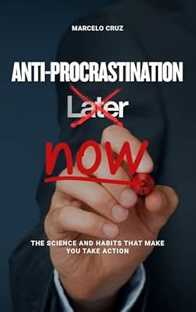 ANTI - PROCRASTINATION: The Science and Habits That Make You Act eBook ...