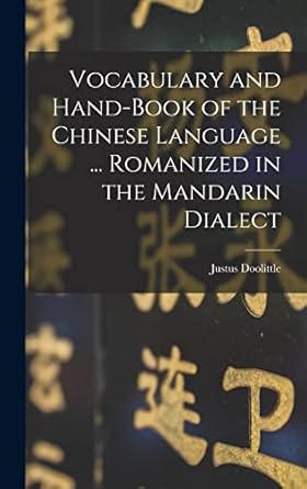 Vocabulary and Hand-Book of the Chinese Language ... Romanized in the ...