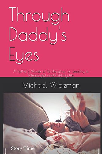 Through Daddy's Eyes: A Father’s Words to his Daughter on Leading a ...