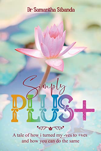 Simply Plus: A tale of how I turned my negatives into my positive ...