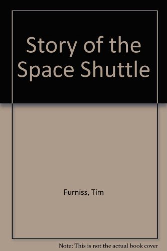 Story of the Space Shuttle: Tim Furniss: 9780340279670: Amazon.com: Books